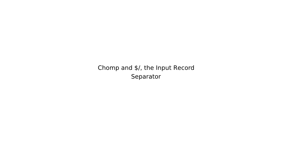 Chomp and $/, the Input Record Separator