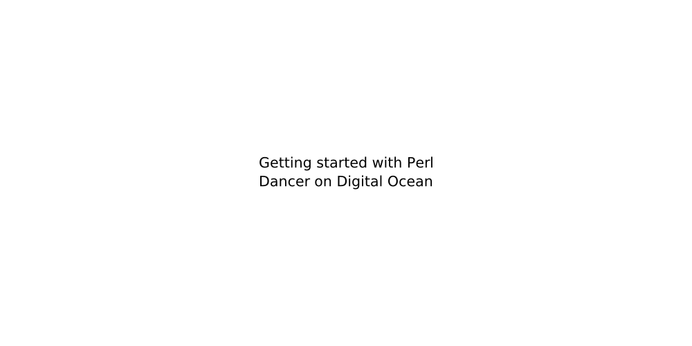 Getting Started With Perl Dancer On Digital Ocean