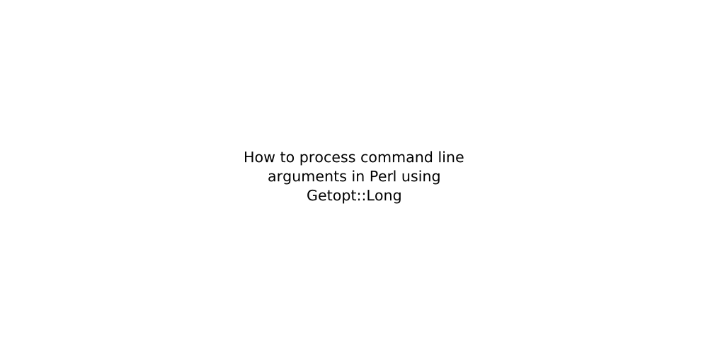 How To Process Command Line Arguments In Perl Using Getoptlong 9581