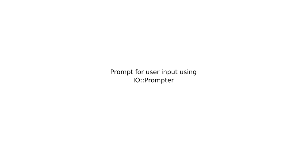 Prompt for user input using IO::Prompter